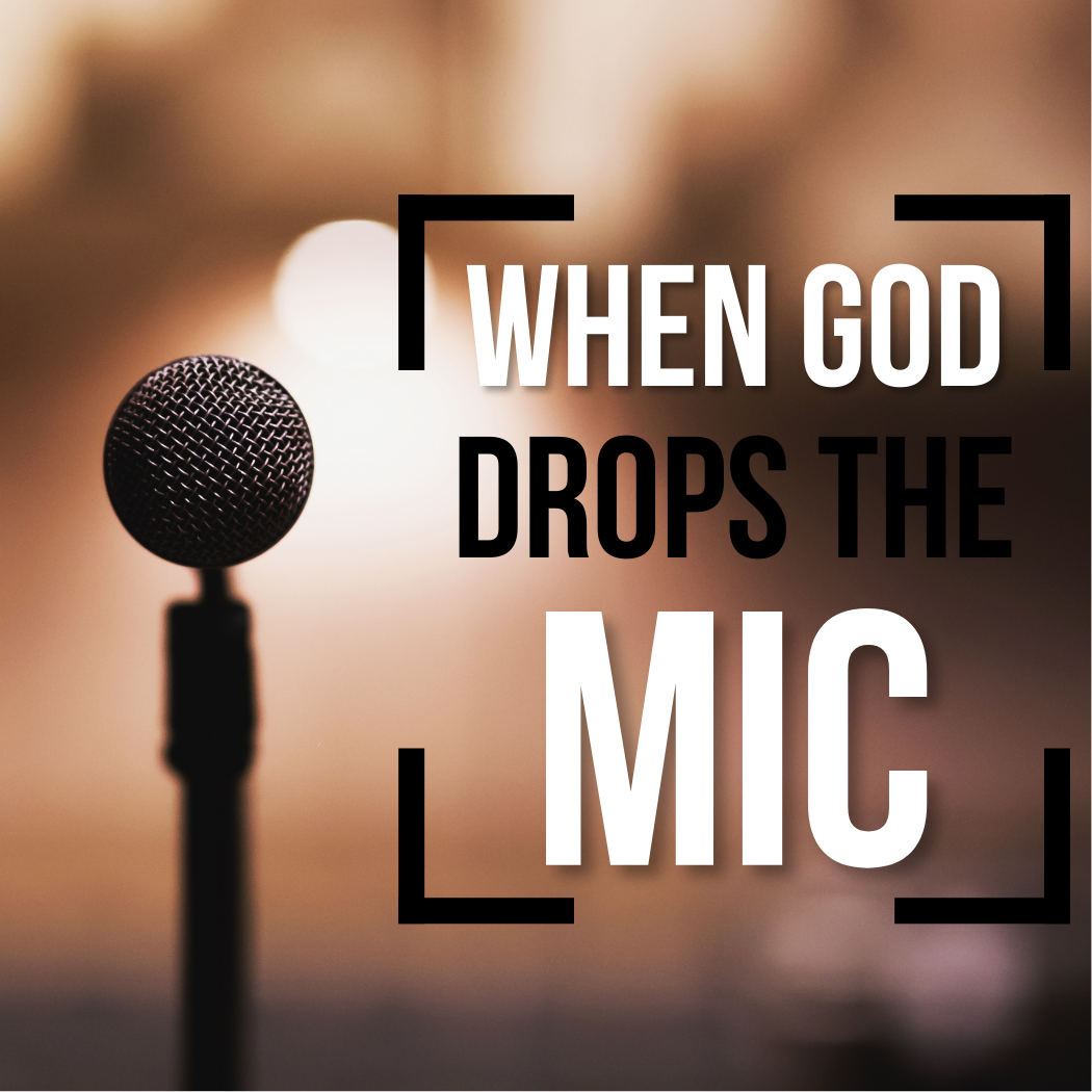 When God Drops the Mic – YP Life