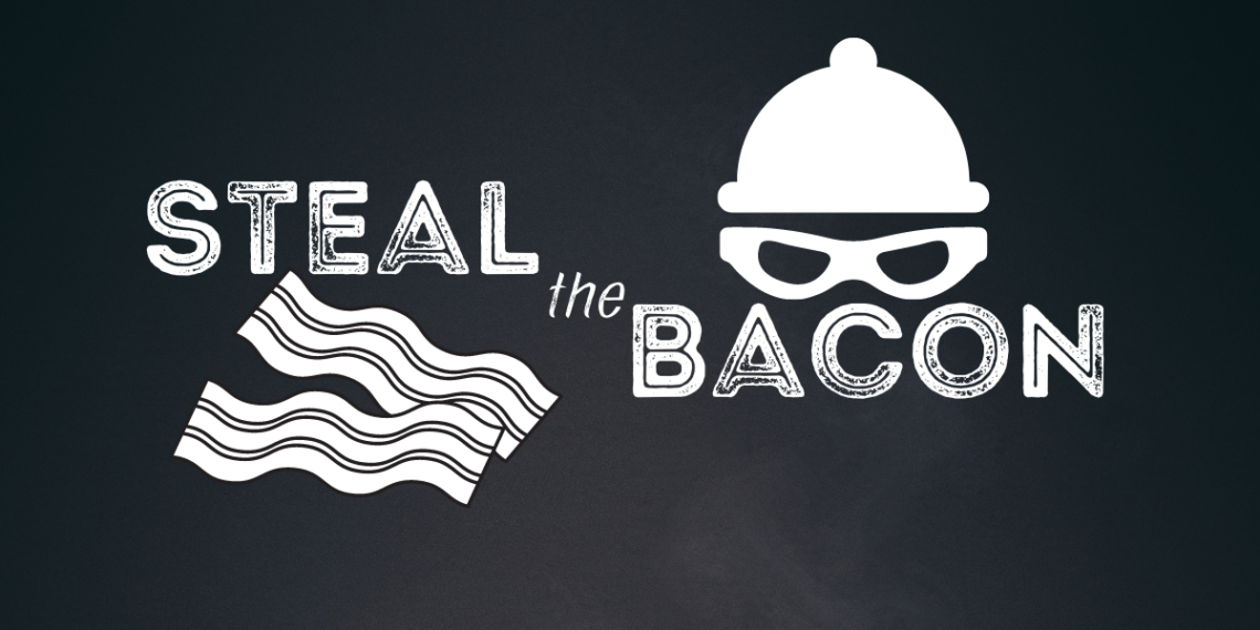 Steal the Bacon – YP Life